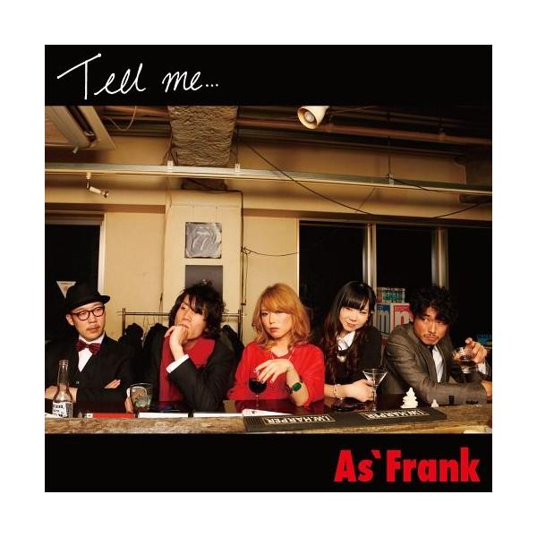 【発売日：2015年03月21日】As'Frank/Tell me...、メディア：CDA、発売日：2015/03/21、商品コード：DAKASFK-321、JANコード/ISBNコード：4948722512769