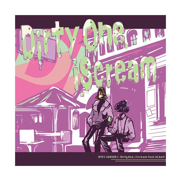 【発売日：2022年08月03日】DYES IWASAKI/Dirty One  i Scream (feat. ill.bell)、メディア：CDA、発売日：2022/08/03、商品コード：DAKBCSW-4、JANコード/ISBNコー...
