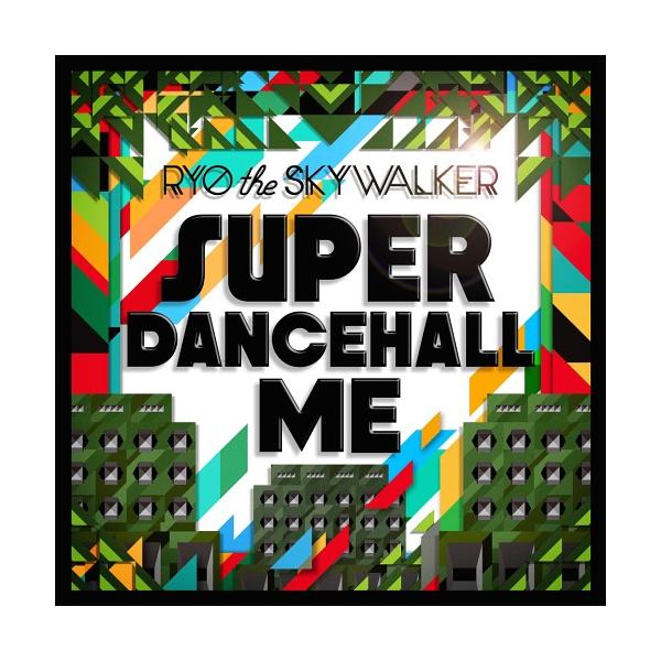 【発売日：2017年08月02日】RYO the SKYWALKER/SUPER DANCEHALL ME、メディア：CDA、発売日：2017/08/02、商品コード：DAKBHMR-1、JANコード/ISBNコード：4948722528654