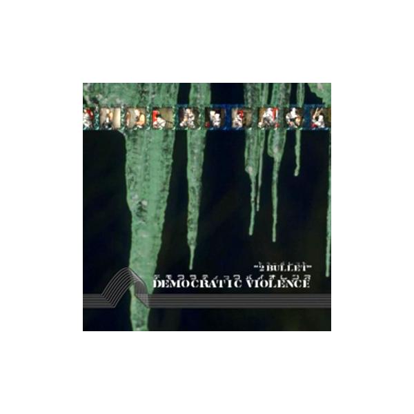 【発売日：2007年11月21日】2 Bullet/Democratic Violence、メディア：CDA、発売日：2007/11/21、商品コード：DAKCRDB-142、JANコード/ISBNコード：4948722338901