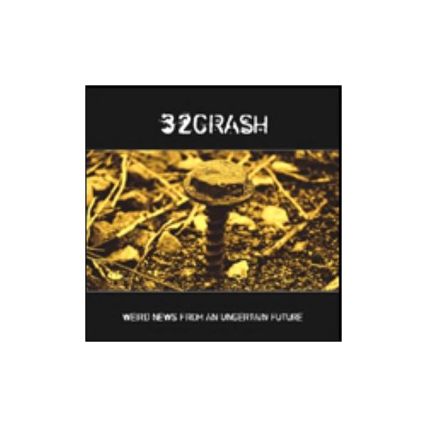 【発売日：2007年12月12日】32CRASH/Weird news from an uncertain future、メディア：CDA、発売日：2007/12/12、商品コード：DAKCRDB-146、JANコード/ISBNコード：49...