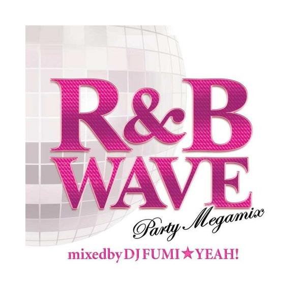 【発売日：2009年09月23日】V.A./R&amp;B WAVE 〜PARTY MEGAMIX〜 Mixed by DJ FUMI★YEAH!、メディア：CDA、発売日：2009/09/23、商品コード：DAKFARM-193、JANコ...