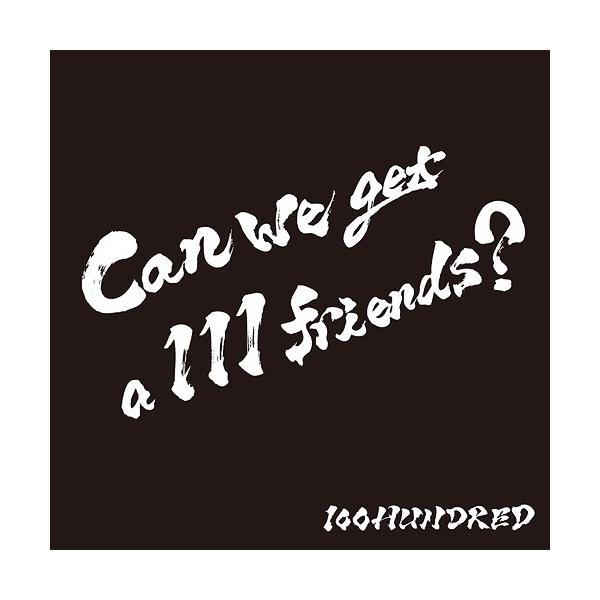 【発売日：2021年02月01日】100HUNDRED/Can we get a 111 friends?、メディア：CDA、発売日：2021/02/01、商品コード：DAKHDRD-1002、JANコード/ISBNコード：45251180...