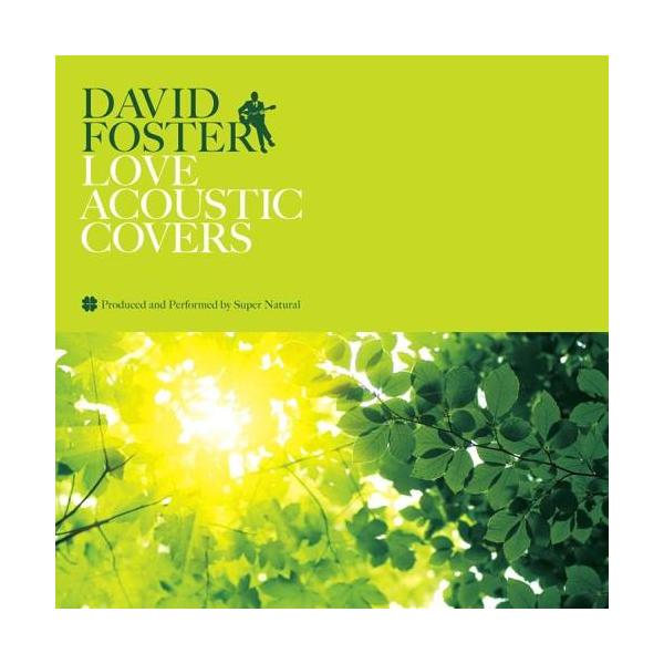 【発売日：2013年03月27日】Super Natural/DAVID FOSTER LOVE ACOUSTIC COVERS、メディア：CDA、発売日：2013/03/27、商品コード：DAKIMWCD-1010、JANコード/ISBN...
