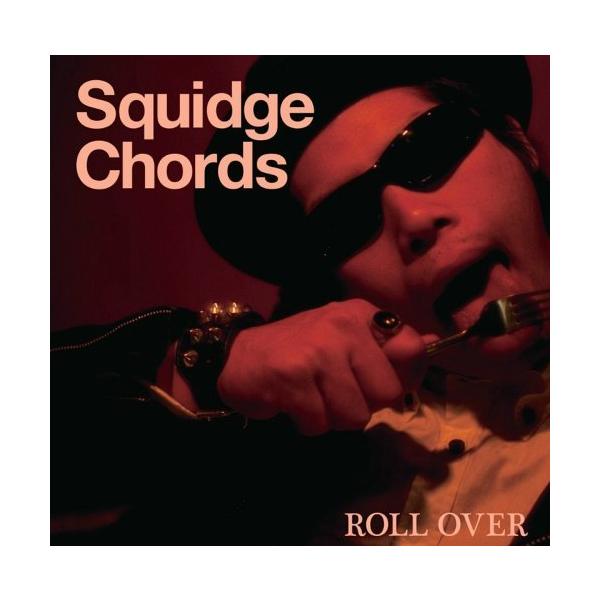 【発売日：2011年03月26日】SQUIDGE CHORDS/ROLL OVER、メディア：CDA、発売日：2011/03/26、商品コード：DAKJETT-15032、JANコード/ISBNコード：4948722422648
