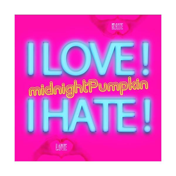 【発売日：2010年04月14日】midnightPumpkin/I LOVE! I HATE!、メディア：CDA、発売日：2010/04/14、商品コード：DAKKNCA-10004、JANコード/ISBNコード：4948722395805