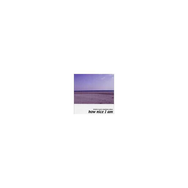 【発売日：2004年01月21日】V.A./how nice I am、メディア：CDA、発売日：2004/01/21、商品コード：DAKKRCL-10037、JANコード/ISBNコード：4948722144533