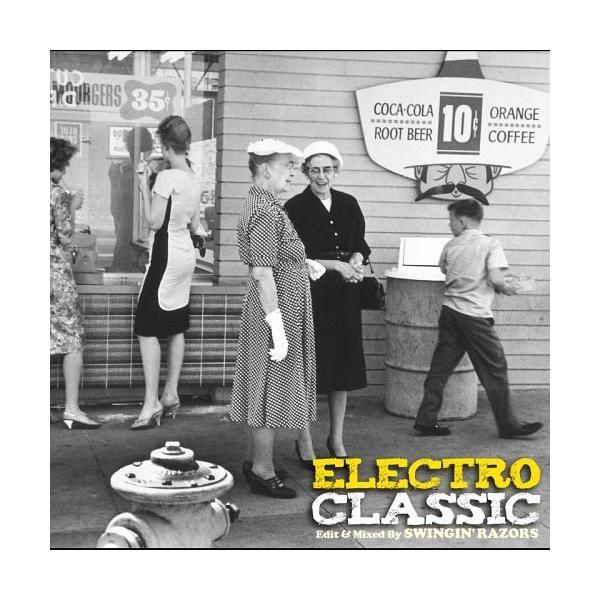 【発売日：2011年06月08日】SWINGIN'RAZORS/ELECTRO CLASSIC Edit &amp; Mixed by SWINGIN' RAZORS、メディア：CDA、発売日：2011/06/08、商品コード：DAKSTR...