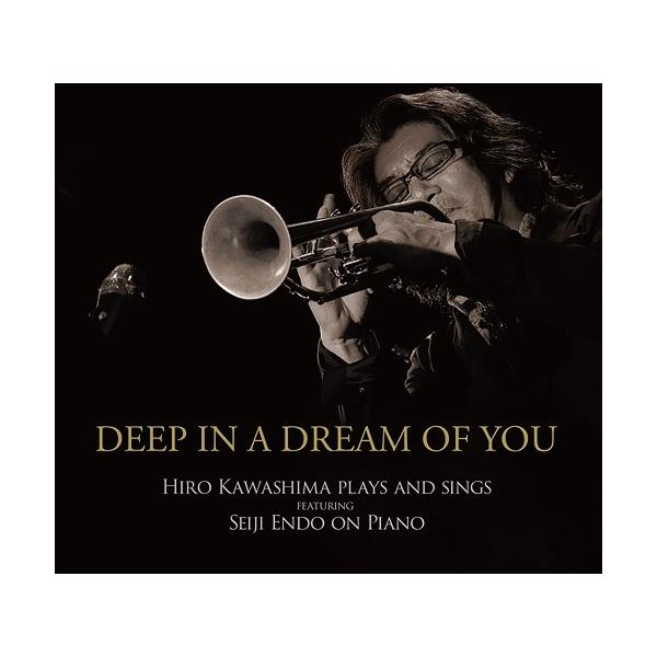 【発売日：2021年07月28日】ヒロ川島/Deep In A Dream Of You、メディア：CDA、発売日：2021/07/28、商品コード：DAKTEMC-2320、JANコード/ISBNコード：4948722554974
