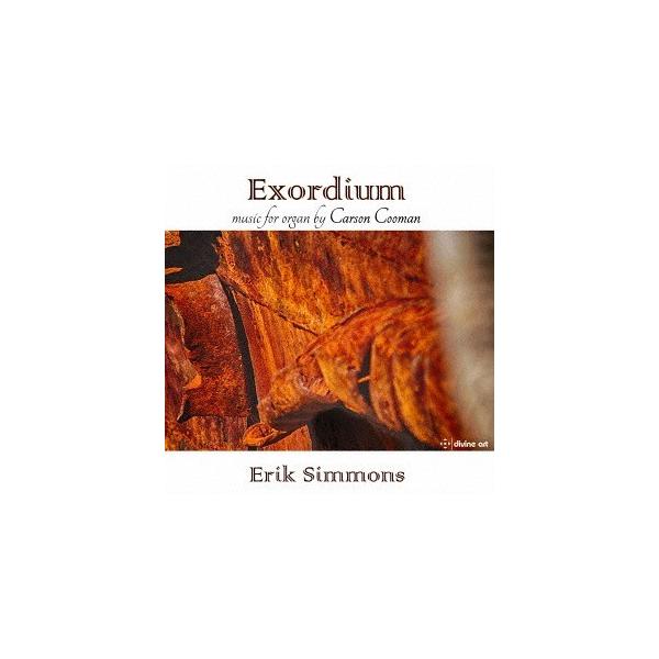 【発売日：2017年08月30日】エリック・シモンズ/EXORDIUM カーソン・クーマン: オルガン作品集、メディア：CDA、発売日：2017/08/30、商品コード：DDA-25154、JANコード/ISBNコード：4562240284962