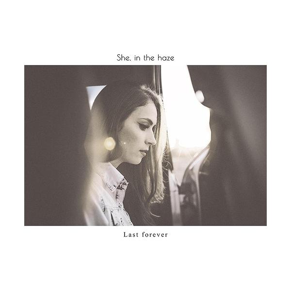 【発売日：2017年11月08日】She  in the haze/Last forever、メディア：CDA、発売日：2017/11/08、商品コード：DDCB-14057、JANコード/ISBNコード：4543034047024