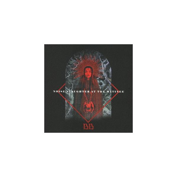 【発売日：2021年10月20日】BB/NOISE SLAUGHTER AT THE MATINEE、メディア：CDA、発売日：2021/10/20、商品コード：DYMC-380、JANコード/ISBNコード：4988044069442