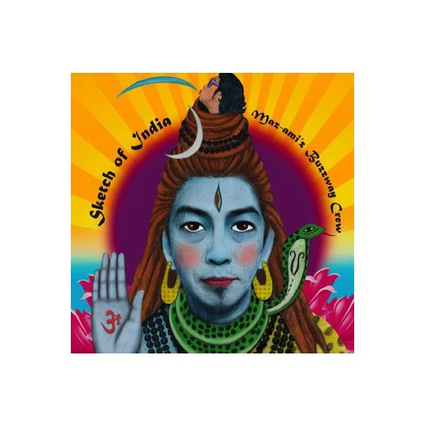 【発売日：2011年04月20日】MAZ-AMI'Z BUZZWAY CREW/SKETCH OF INDIA、メディア：CDA、発売日：2011/04/20、商品コード：EDCC-1003、JANコード/ISBNコード：458013878...