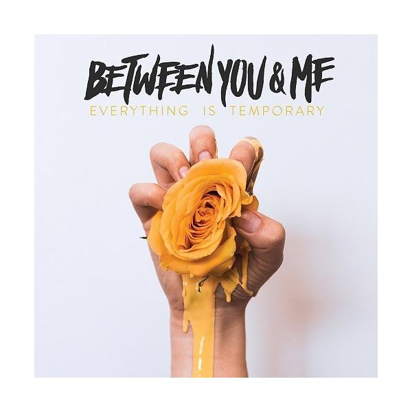 【発売日：2018年07月21日】BETWEEN YOU &amp; ME/Everything Is Temporary、メディア：CDA、発売日：2018/07/21、商品コード：EKRM-1377、JANコード/ISBNコード：456...
