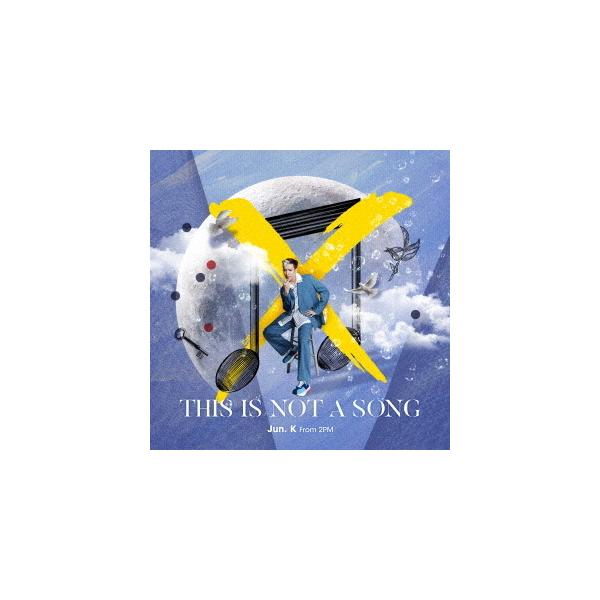 【発売日：2021年03月10日】Jun. K (From 2PM)/THIS IS NOT A SONG [DVD付初回限定盤]、メディア：CDA、発売日：2021/03/10、重量：155g、商品コード：ESCL-5386、JANコード...