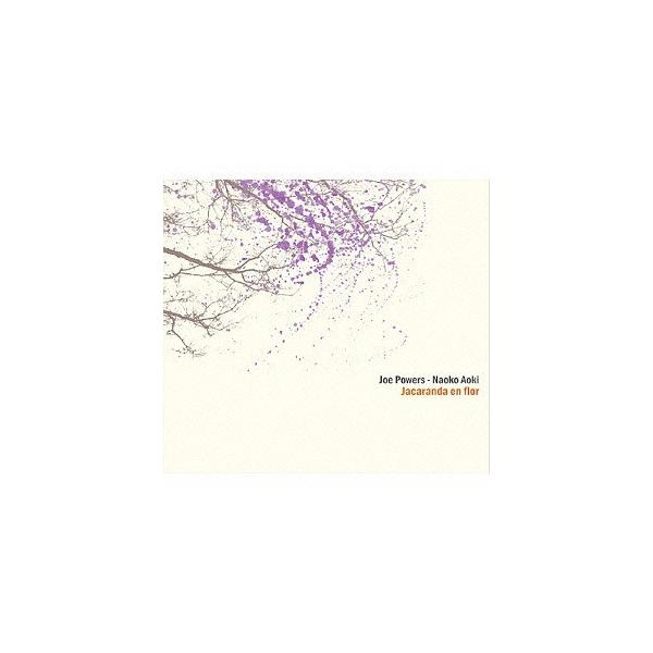 【発売日：2015年05月01日】ジョー・パワーズ-青木菜穂子/Jacaranda en Flor、メディア：CDA、発売日：2015/05/01、商品コード：EXAC-12、JANコード/ISBNコード：4562183409415