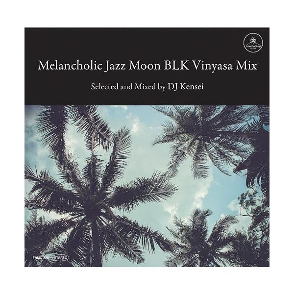 【発売日：2016年05月18日】DJ Kensei/Melancholic Jazz Moon BLK Vinyasa Mix [完全限定プレス盤]、メディア：CDA、発売日：2016/05/18、重量：80g、商品コード：FAMC-22...