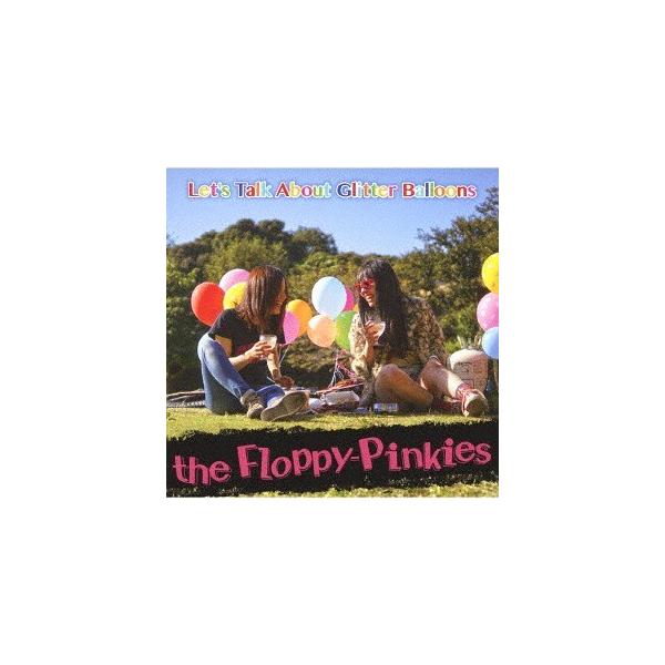 【発売日：2019年02月06日】the Floppy-Pinkies/Let's Talk About Glitter Balloons、メディア：CDA、発売日：2019/02/06、商品コード：GR-1SS、JANコード/ISBNコー...