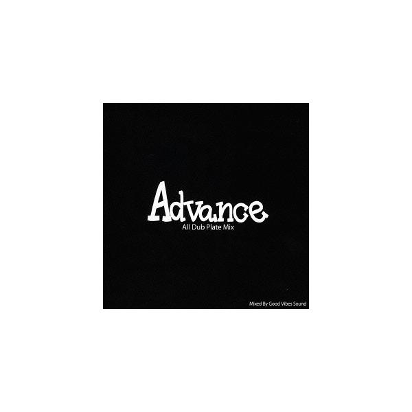 【発売日：2015年11月01日】GOOD VIBES SOUND/Advance -All Dub Plate Mix-、メディア：CDA、発売日：2015/11/01、商品コード：GVMIXCD-1、JANコード/ISBNコード：454...