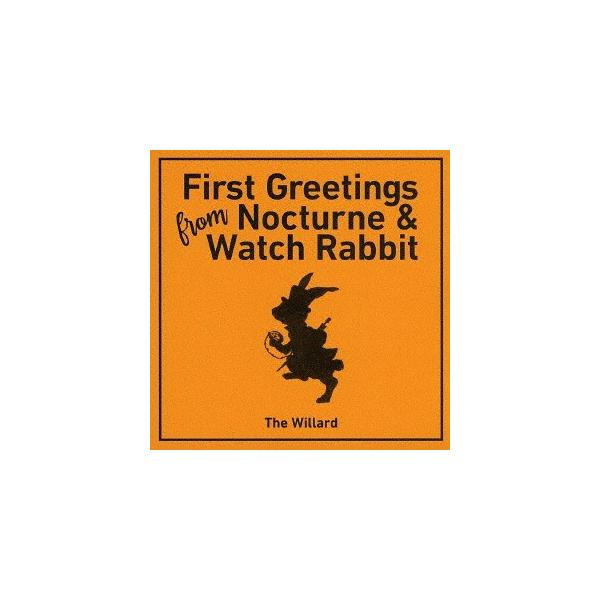 【発売日：2016年11月02日】THE WILLARD/FIRST GREETINGS FROM NOCTURNE &amp; WATCH RABBIT、メディア：CDA、発売日：2016/11/02、商品コード：HEMI426EP-15...