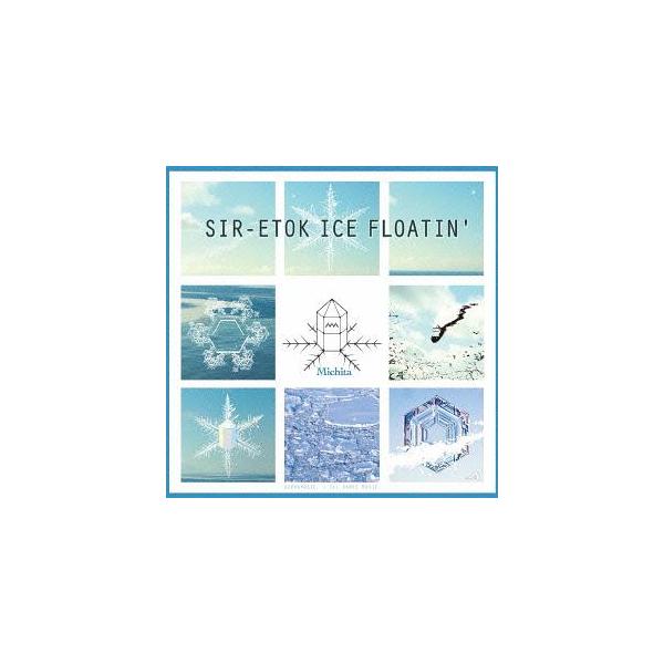 【発売日：2013年06月26日】MICHITA/SIR-ETOK ICE FLOATIN’、メディア：CDA、発売日：2013/06/26、商品コード：IDMCD-30、JANコード/ISBNコード：4526180137153