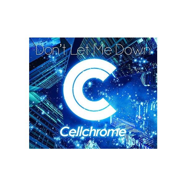 【発売日：2017年12月13日】Cellchrome/Don't Let Me Down、メディア：CDA、発売日：2017/12/13、商品コード：JBCZ-6069、JANコード/ISBNコード：4560109085620