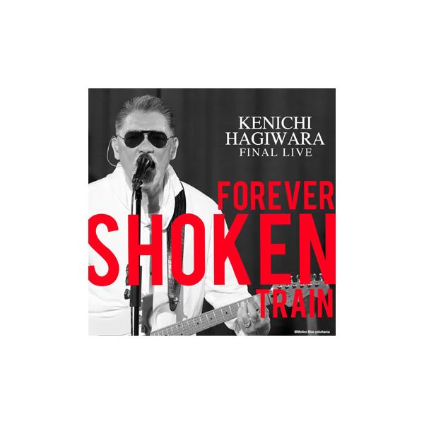 【発売日：2019年07月26日】萩原健一/Kenichi Hagiwara Final Live 〜Forever Shoken Train〜 ＠Motion Blue yokohama [CD+DVD]、メディア：CDA、発売日：201...