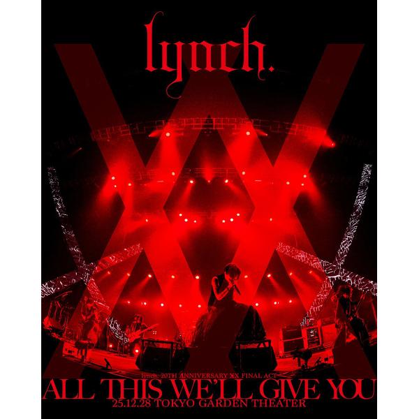 【発売日：2026年04月22日】lynch./lynch. 20TH ANNIVERSARY XX FINAL ACT「ALL THIS WE'LL GIVE YOU」25.12.28 TOKYO GARDEN THEATER [数量限定...