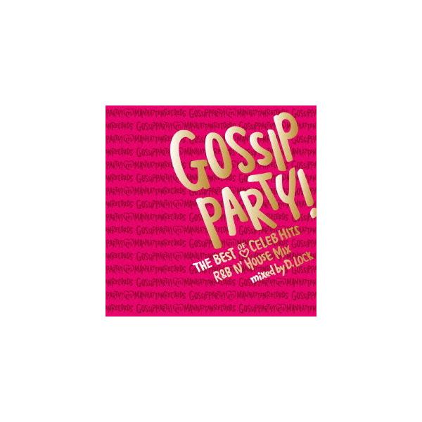 【発売日：2010年11月24日】オムニバス/Gossip Party! -"the BEST Of Celeb Hits" R&amp;B N' House MIX- mixed by DJ D.Lock、メディア：CDA、発売日：201...