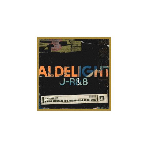 【発売日：2023年01月25日】オムニバス/ALDELIGHT J-R&amp;B -A NEW STANDARD FOR JAPANESE R&amp;B 1996-2010-、メディア：CDA、発売日：2023/01/25、商品コード...
