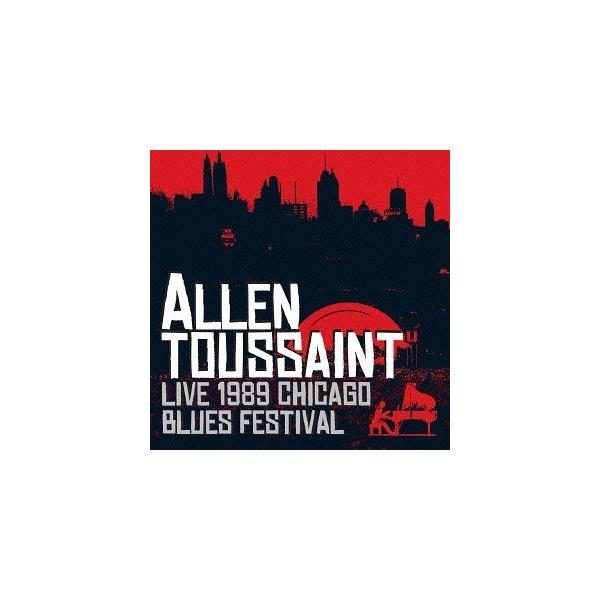 【発売日：2016年07月25日】アラン・トゥーサン/ライヴ・アット・シカゴ・ブルース・フェスティヴァル1989、メディア：CDA、発売日：2016/07/25、商品コード：MSIG-1084、JANコード/ISBNコード：49381670...