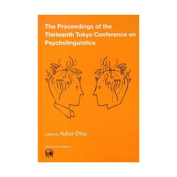 【発売日：2012年11月28日】YukioOtsu/〔編〕 TCP/編/The Proceedings of the Thirteenth Tokyo Conference on Psycholinguistics、メディア：BOOK、発...