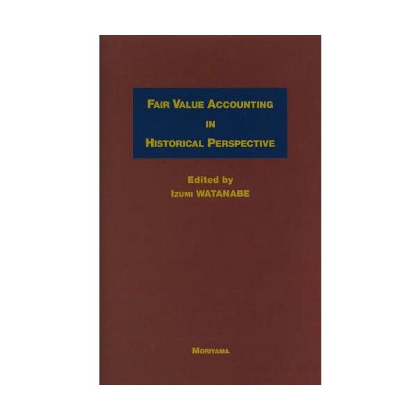 【発売日：2014年02月28日】渡邉泉/編著/FAIR VALUE ACCOUNTING IN HISTORICAL PERSPECTIVE、メディア：BOOK、発売日：2014/02、重量：340g、商品コード：NEOBK-162645...