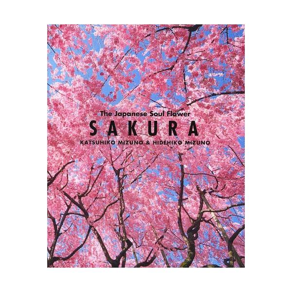 【発売日：2014年03月11日】水野克比古/著 水野秀比古/著 〔MichaelBrase/訳〕/SAKURA The Japanese Soul Flower、メディア：BOOK、発売日：2014/03、重量：340g、商品コード：NE...