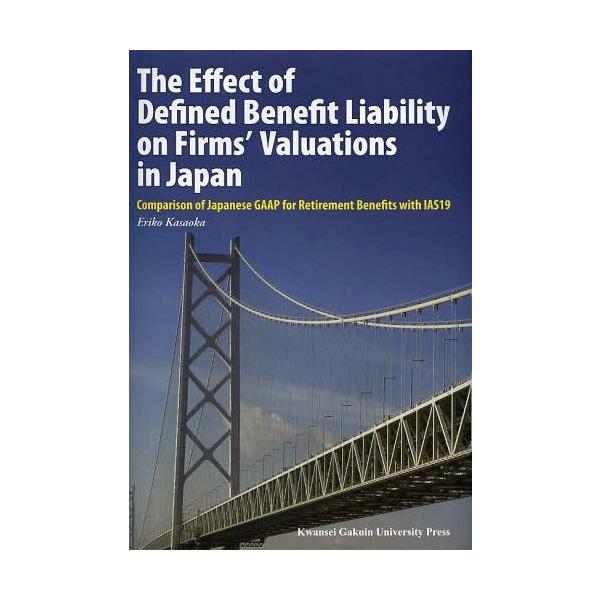 【発売日：2014年03月28日】笠岡恵理子/著/The Effect of Defined Benefit Liability on Firms’Valuations in Japan Comparison of Japanese GAA...