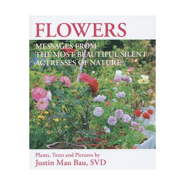 【発売日：2014年07月28日】JustinMauBau/著/FLOWERS MESSAGES FROM THE MOST BEAUTIFUL SILENT ACTRESSES OF NATURE、メディア：BOOK、発売日：2014/0...