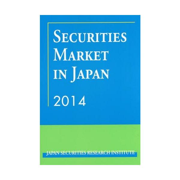 【発売日：2014年09月10日】JAPANSECURITIESRESEARCHINSTITUTE/〔編〕/SECURITIES MARKET IN JAPAN 2014、メディア：BOOK、発売日：2014/09、重量：340g、商品コー...
