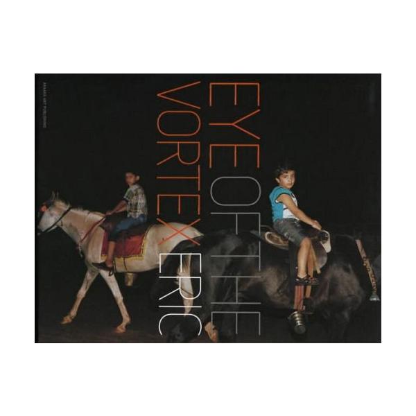 【発売日：2014年09月28日】ERIC/〔撮影〕/EYE OF THE VORTEX、メディア：BOOK、発売日：2014/09、重量：690g、商品コード：NEOBK-1717465、JANコード/ISBNコード：9784865410211