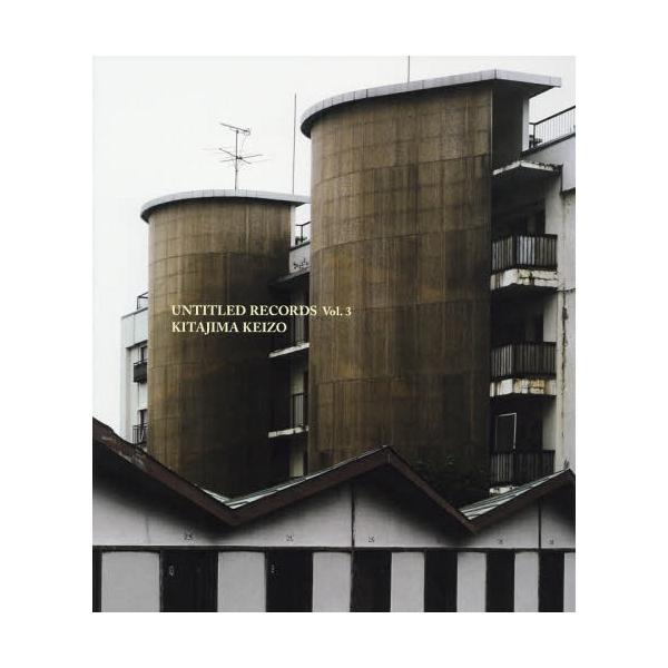 【発売日：2014年11月17日】KITAJIMA KEIZO/〔撮影〕/UNTITLED RECORDS Vol.3、メディア：BOOK、発売日：2014/11、重量：690g、商品コード：NEOBK-1739871、JANコード/ISB...