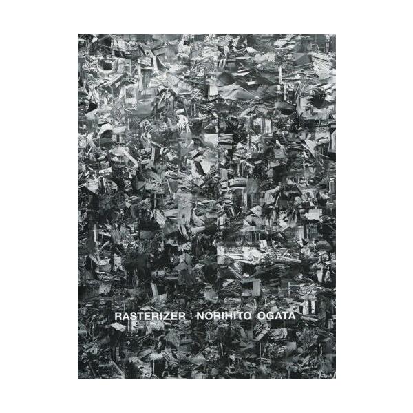 【発売日：2016年09月28日】緒方範人/写真/RASTERIZER、メディア：BOOK、発売日：2016/09、重量：340g、商品コード：NEOBK-2011256、JANコード/ISBNコード：9784902080599