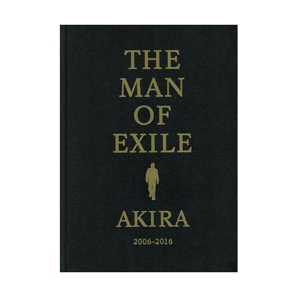 【発売日：2017年06月28日】EXILEAKIRA/著/THE MAN OF EXILE AKIRA 2006-2016、メディア：BOOK、発売日：2017/06、重量：950g、商品コード：NEOBK-2105165、JANコード/...