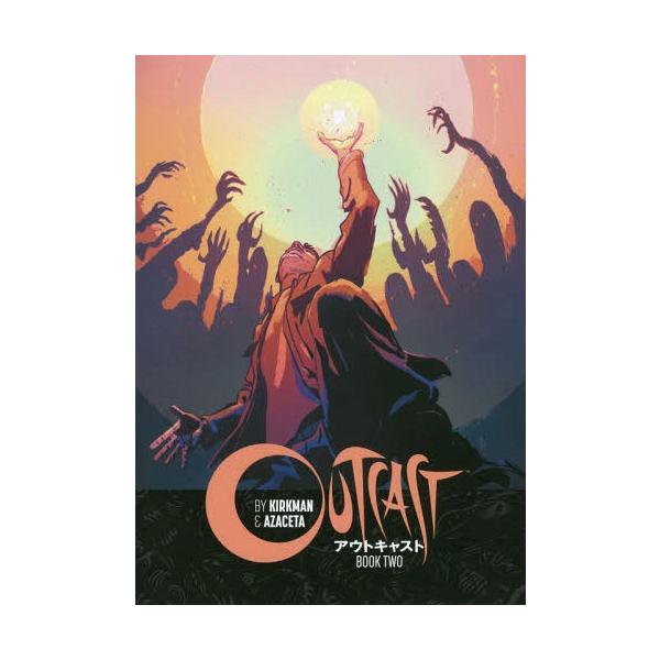 【発売日：2017年07月17日】ロバート・カークマン/作 ポール・アザセタ/画 〔江原健/訳〕/アウトキャスト 2 / 原タイトル:OUTCAST.VOL.3:this little light 原タイトル:OUTCAST.VOL.4:u...