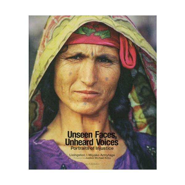 【発売日：2018年07月26日】LivingstonArmytage/著 MiyakoArmytage/著/Unseen Faces Unheard Voices Portraits of Injustice、メディア：BOOK、発売日：...