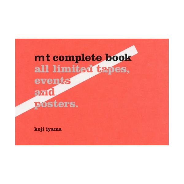 【発売日：2018年08月19日】居山浩二/著・アートディレクション/mt complete book all limited tapes events and posters.、メディア：BOOK、発売日：2018/08、重量：540g、...