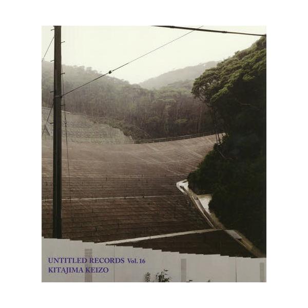 【発売日：2019年05月28日】北島敬三/UNTITLED RECORDS  16、メディア：BOOK、発売日：2019/05、重量：340g、商品コード：NEOBK-2370523、JANコード/ISBNコード：9784907865283