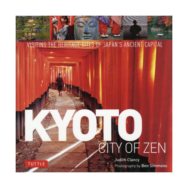 【発売日：2020年02月28日】JudithClancy/〔著〕 BenSimmons/〔写真〕/KYOTO CITY OF ZEN、メディア：BOOK、発売日：2020/02、重量：150g、商品コード：NEOBK-2468184、JA...