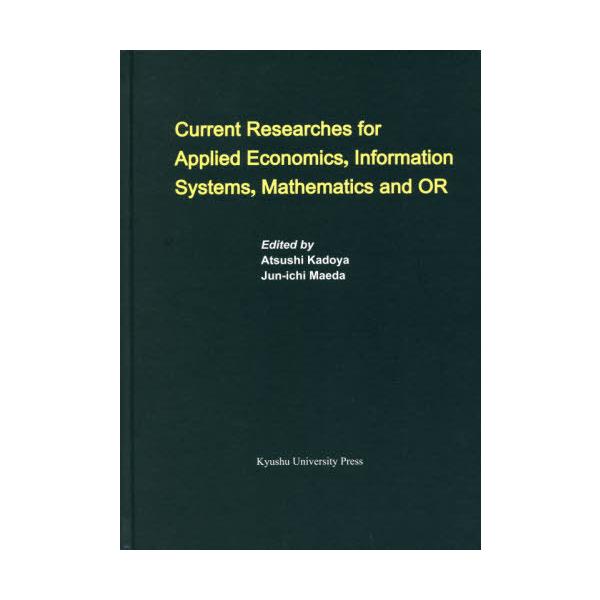 【発売日：2020年03月28日】AtsushiKadoya/〔編〕 Jun‐ichiMaeda/〔編〕/Current Researches for Applied Economics Information Systems Mathem...