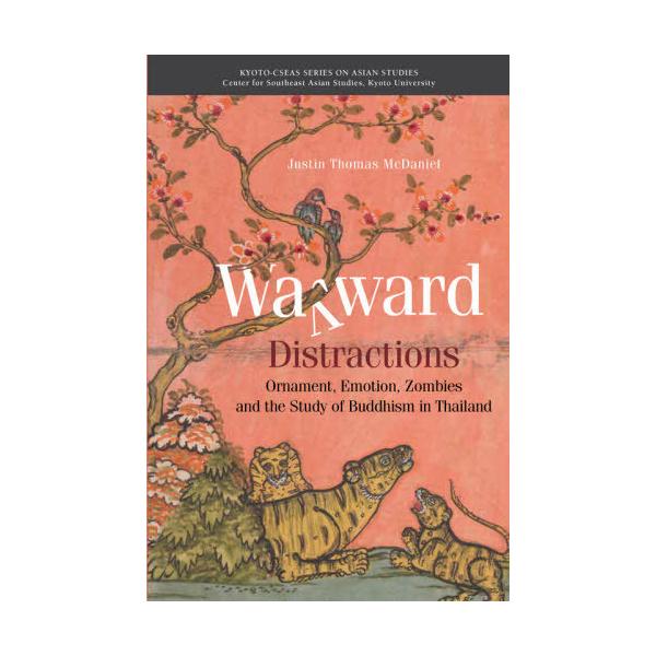 【発売日：2021年10月28日】JustinThomasMcDaniel/〔著〕/Wayward Distractions Ornament Emotion Zombies and the Study of Buddhism in Tha...