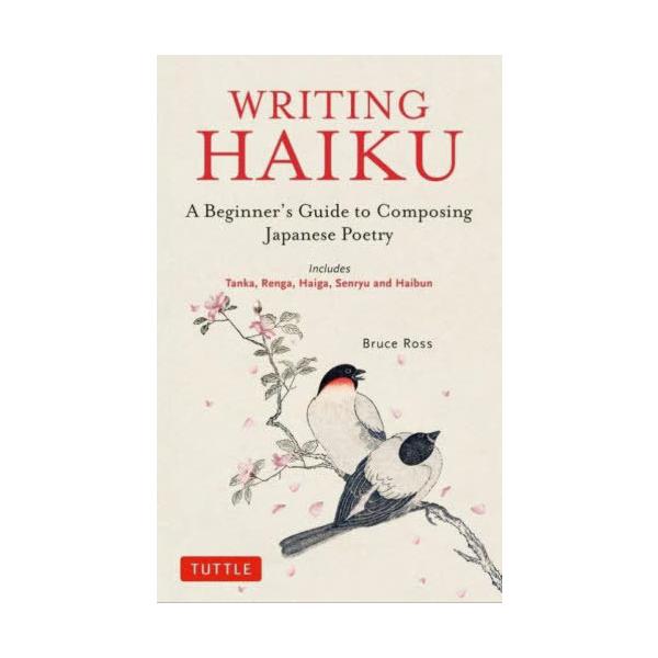 【発売日：2022年04月28日】BruceRoss/〔著〕/WRITING HAIKU A Beginner’s Guide to Composing Japanese Poetry、メディア：BOOK、発売日：2022/04、重量：34...
