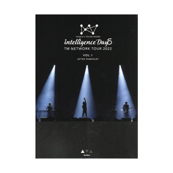 【発売日：2022年10月28日】リットーミュージック/intelligence Days TM NETWORK TOUR 2022 AFTER PAMPHLET FANKS!×TM NETWORK VOL.1、メディア：BOOK、発売日：...